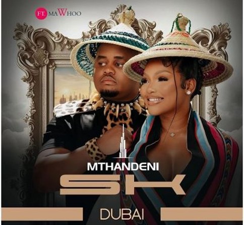 Mthandeni SK Ft. Mawhoo – Dubai MP3 DOWNLOAD2025